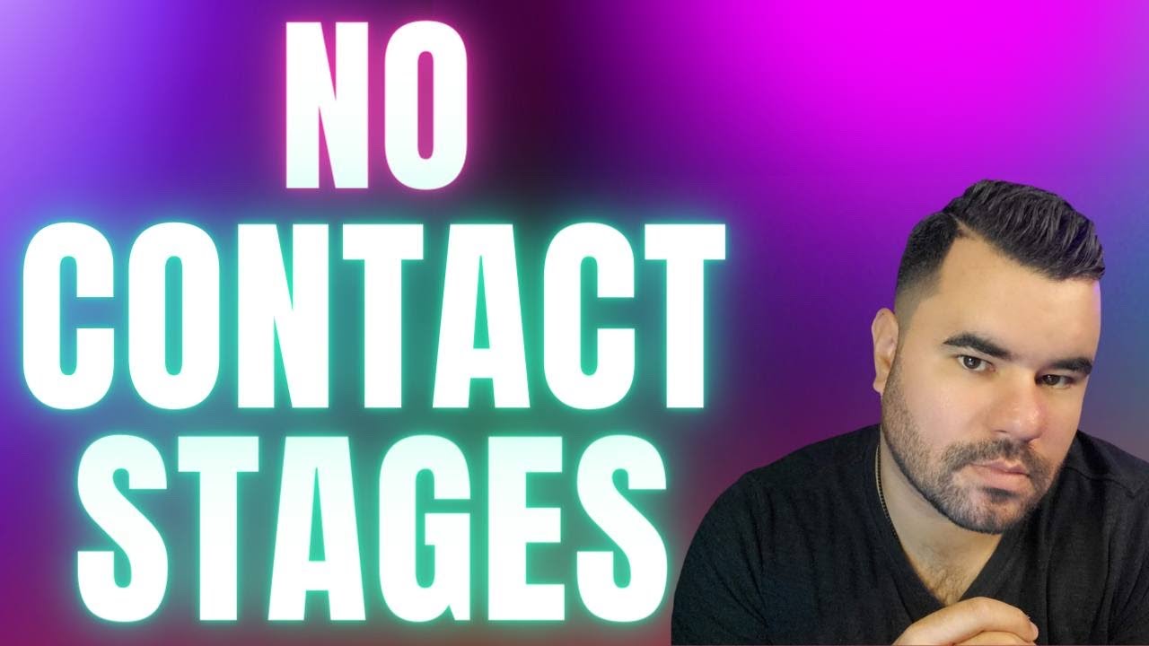 The NO CONTACT STAGES (when you understand these it changes everything ...