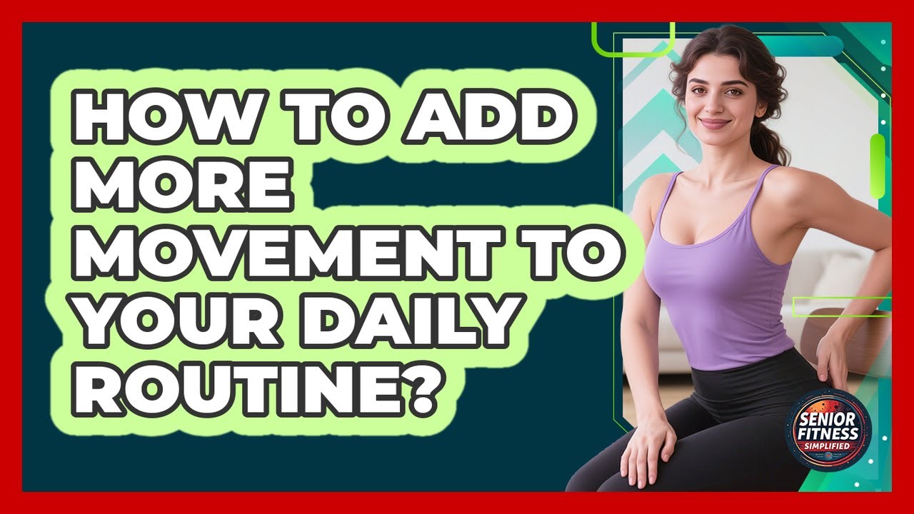 How To Add More Movement To Your Daily Routine? - YouTube