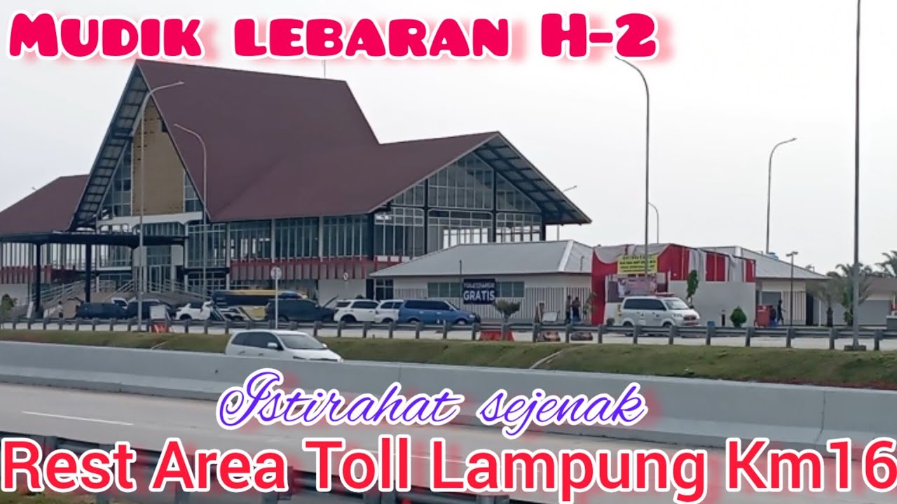 ISTIRAHAT' DI REST AREA KM16 TOLL LAMPUNG ||info mudik lebaran #vlogs ...