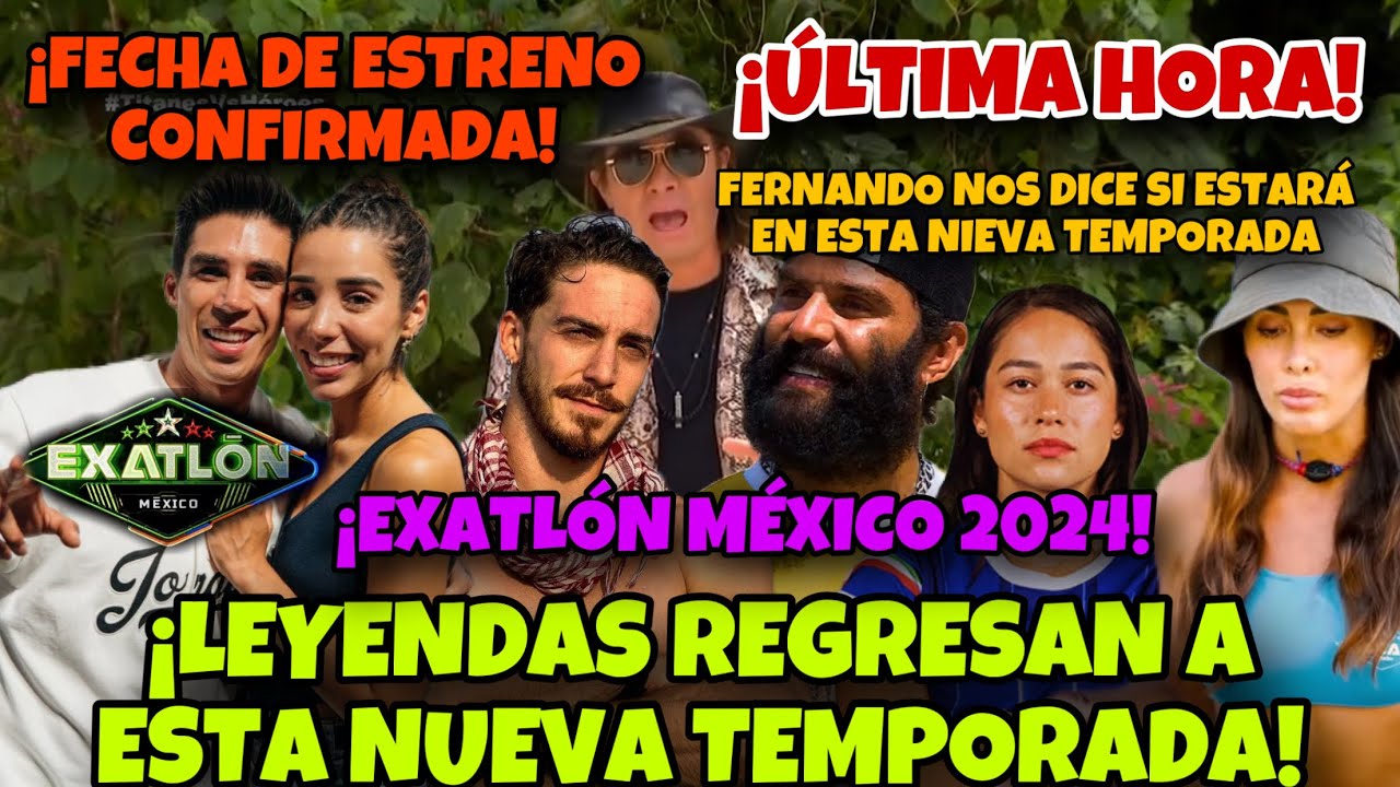 CONFIRADO🚨LEYENDAS Y FERNANDO LOZADA REGRESAN A EXATLÓN MÉXICO 2024 Y ...