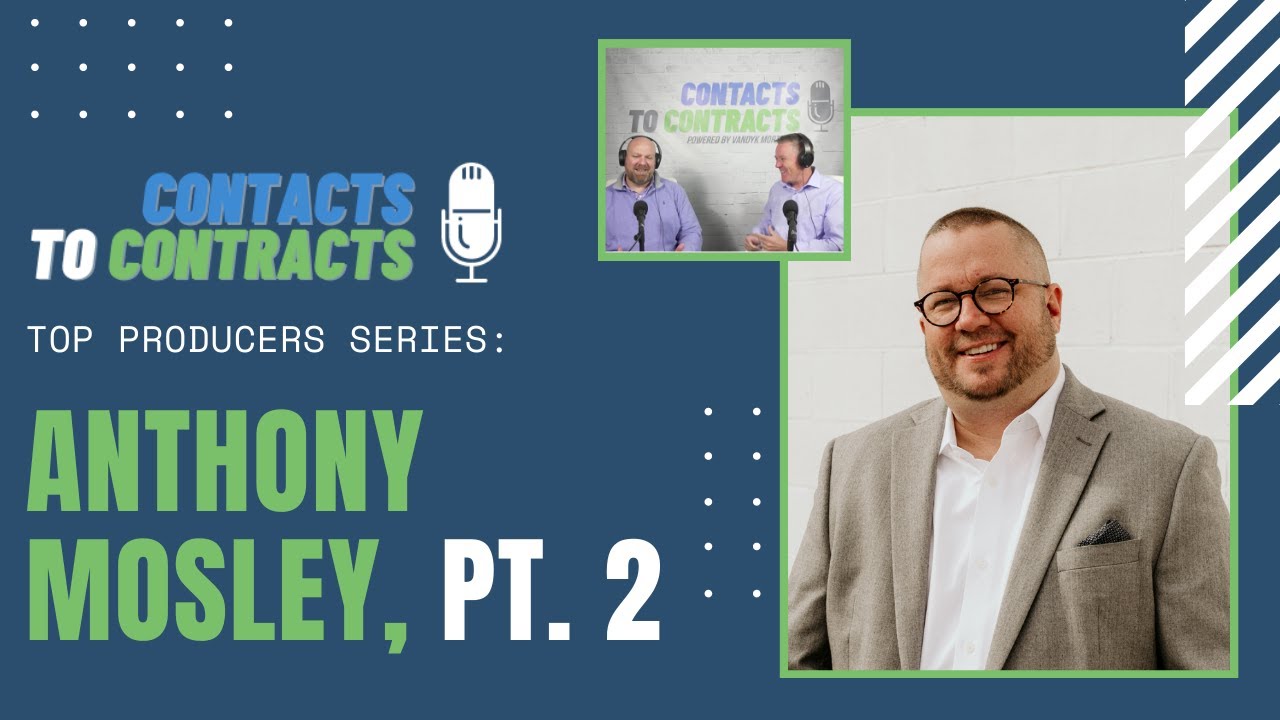Top Producers Series: Anthony Mosely, Part 2 | Contacts to Contracts ...