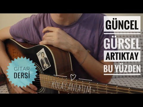 Güncel Gürsel Artıktay - Bu Yüzden GİTAR DERSİ (Orjinal Akor & Detaylı Anlatım)