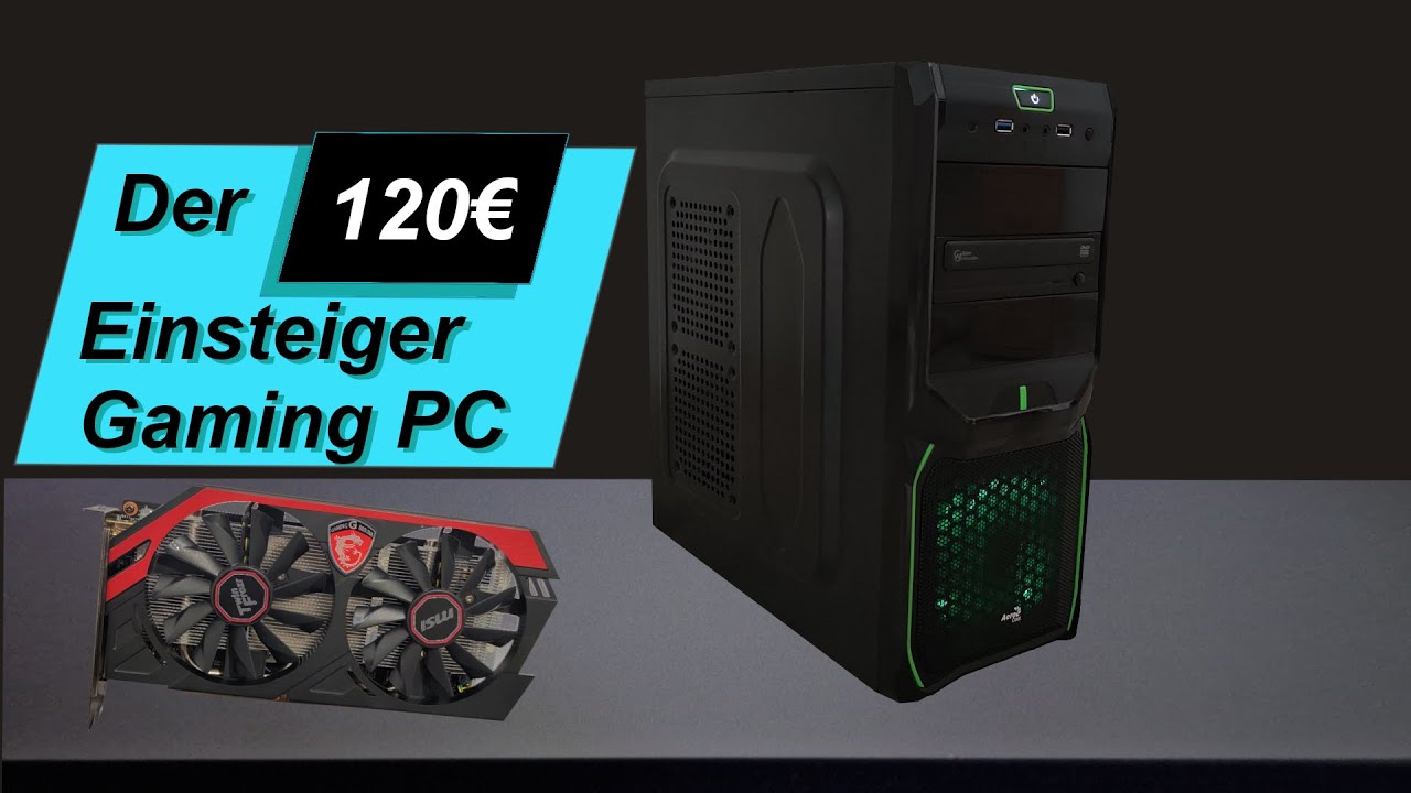 Der 120€ Einsteiger Gaming PC - YouTube