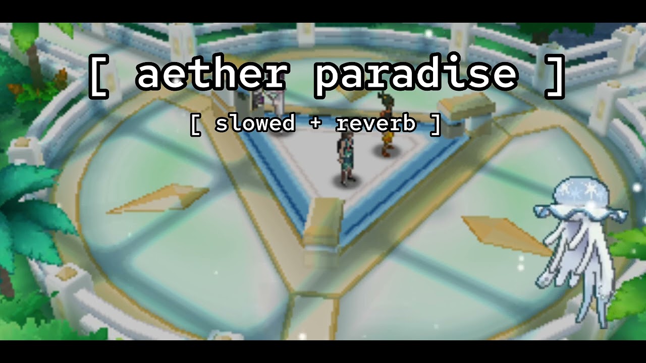 [ aether paradise theme ★ slowed + reverb ] // pokémon sun/moon, pokémon ultrasun/ultramoon ...