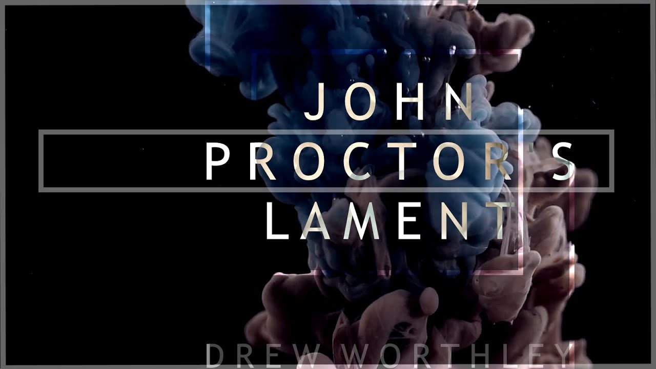 Drew Worthley: John Proctor's Lament [Official Video] - YouTube