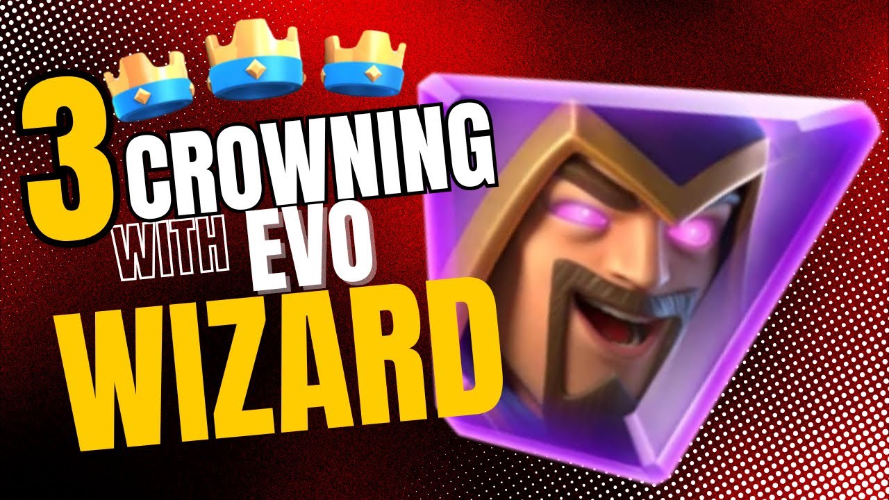 3 Crowning w/ Evo Wizard Deck | Clash Royale - YouTube