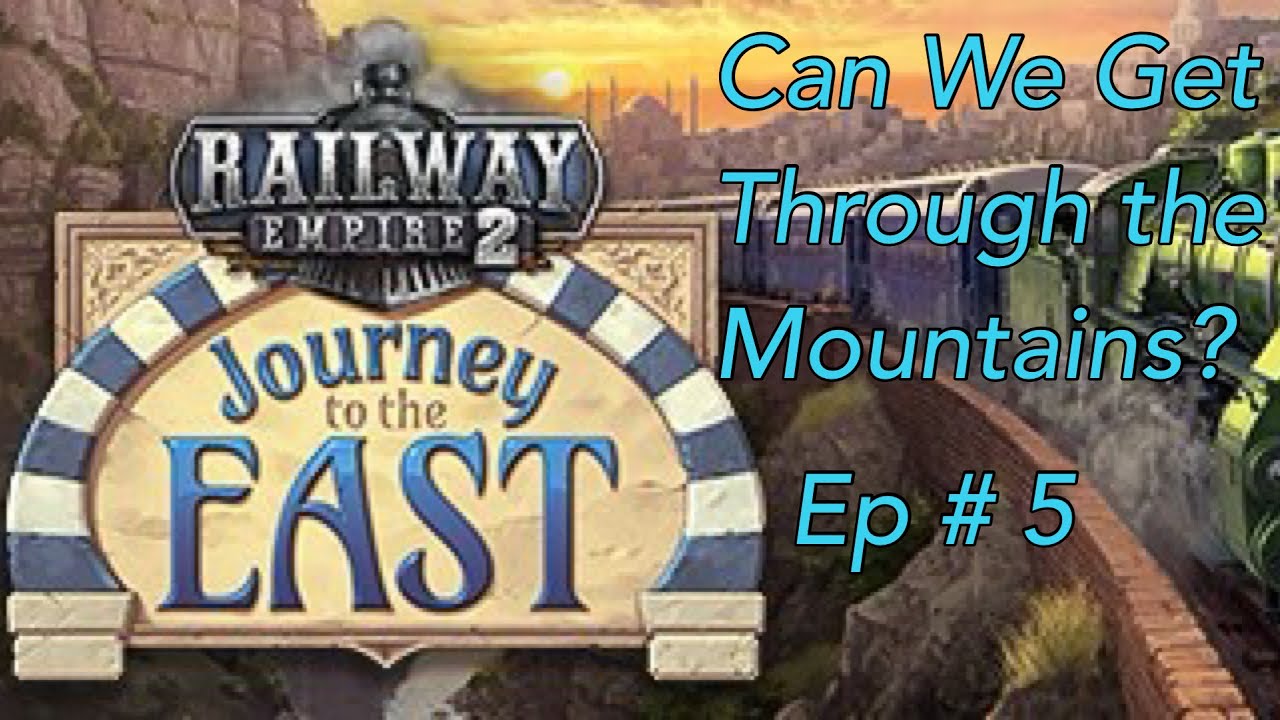 Railway Empire 2 DCL Journey to the East Episode 5 - YouTube
