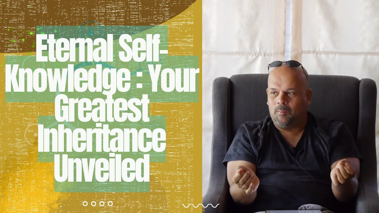 Eternal Self-Knowledge: Your Greatest Inheritance Unveiled - YouTube