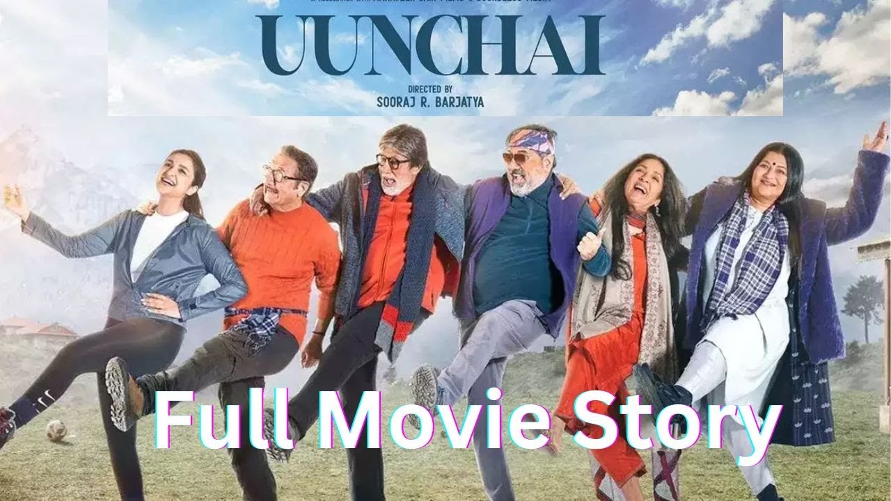 Uunchai full movie | Unchai movie explain | Amitabh Bachchan, Anupam ...