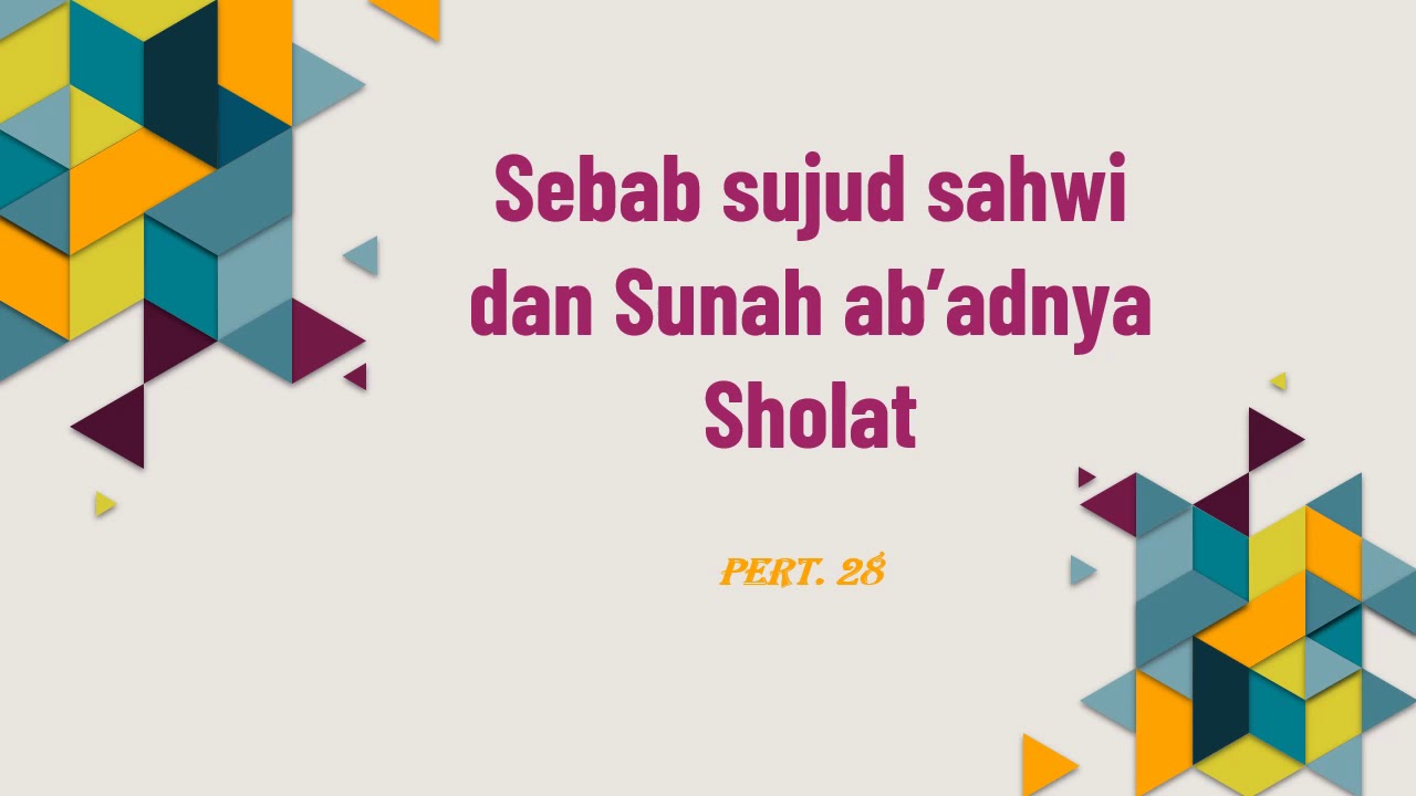 28.SEBAB MELAKUKAN SUJUD SAHWI & AB'ADHNYA SHOLAT - YouTube