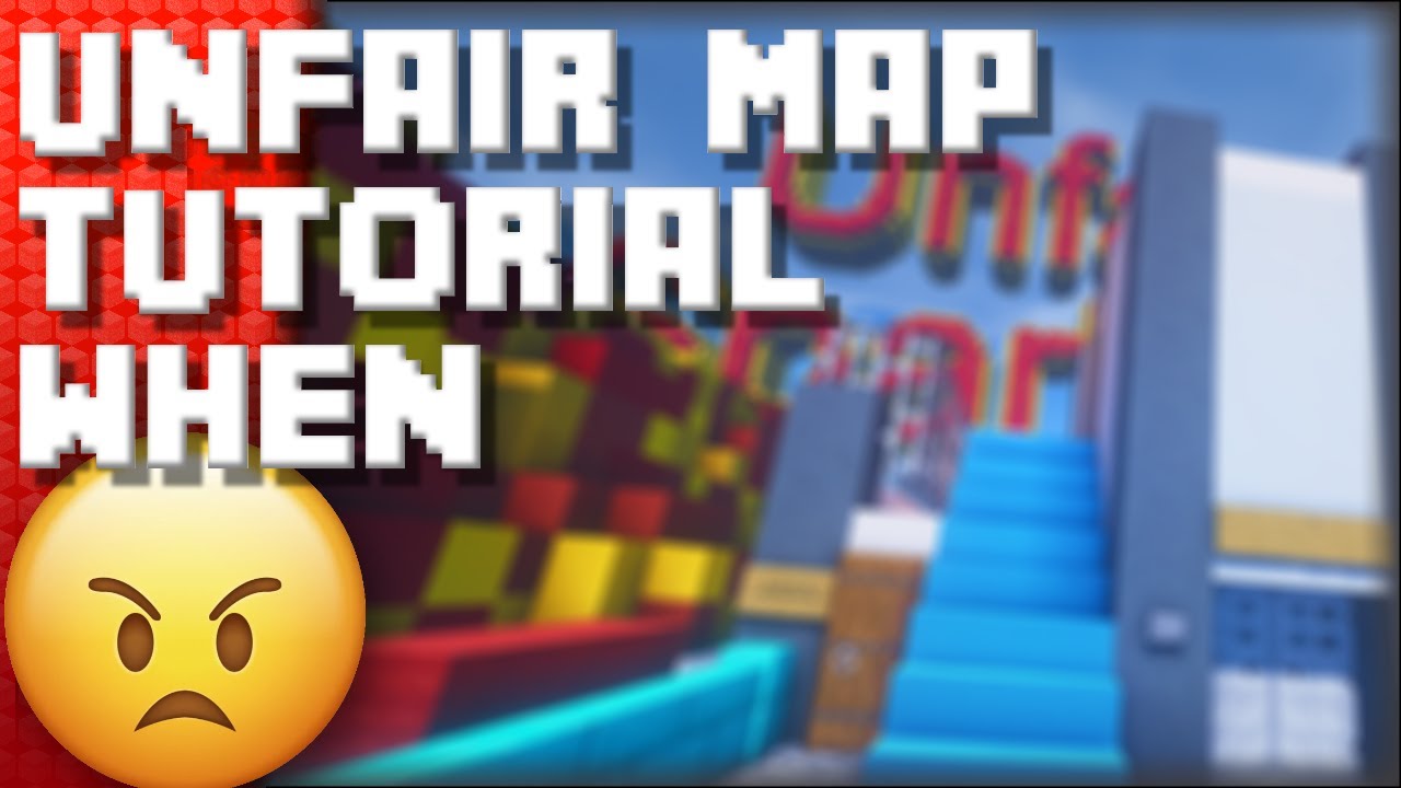 WHERE IS THE UNFAIR MAP TUTORIAL?! - YouTube