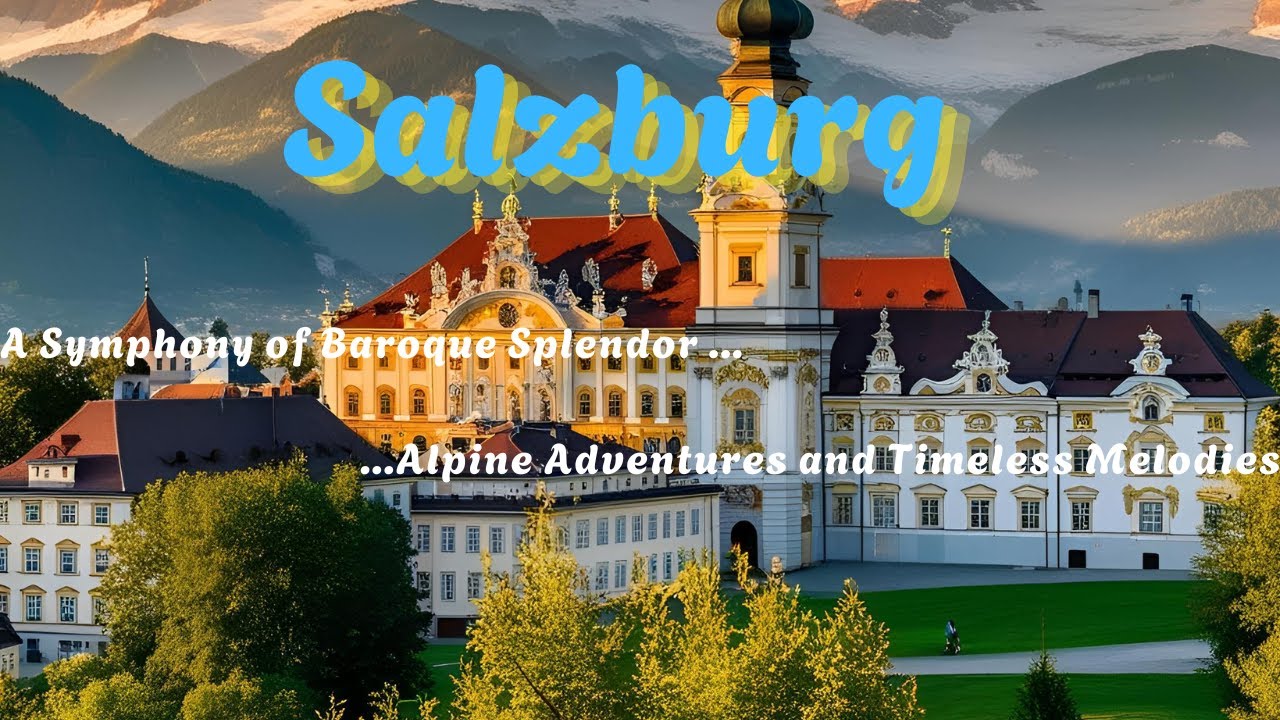 Salzburg : A Symphony of Baroque Splendor, Alpine Adventures, and ...