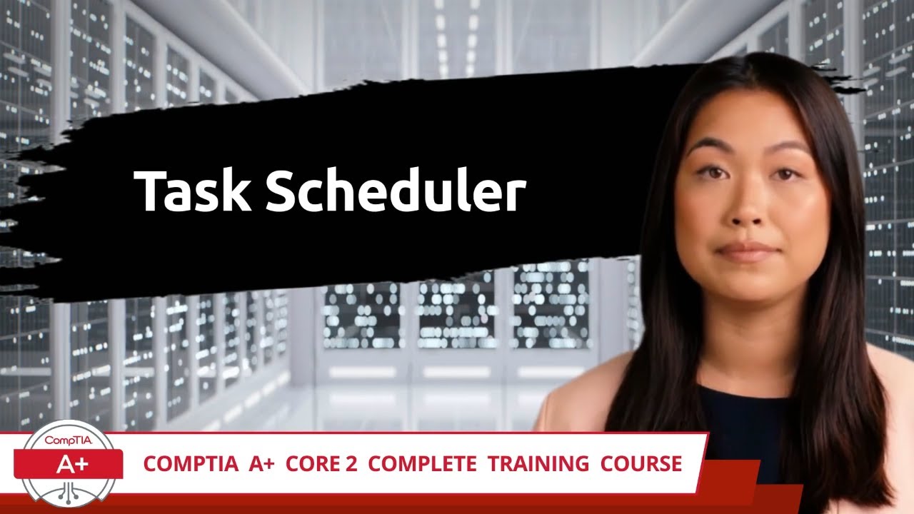 CompTIA A+ Core 2 (220-1102) | Task Scheduler | Exam Objective 1.3 ...