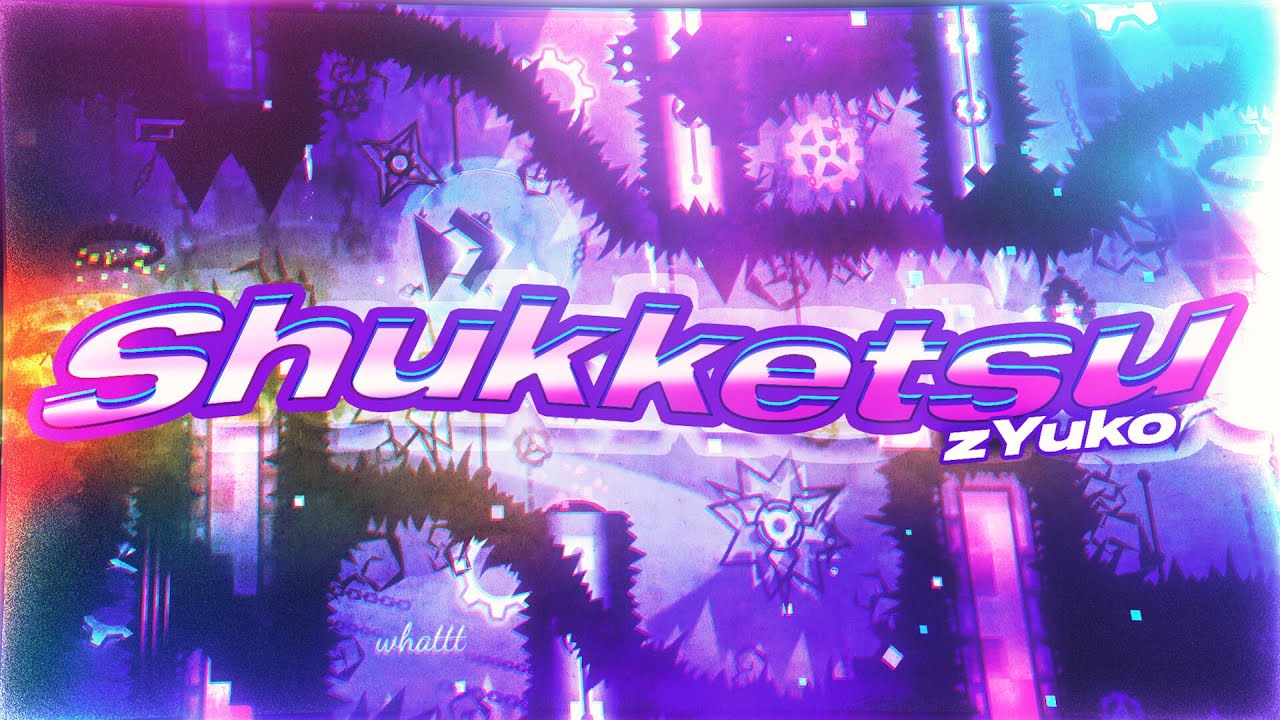 Shukketsu 100% By zYuko and more (EXTREME DEMON) // Geometry dash - YouTube