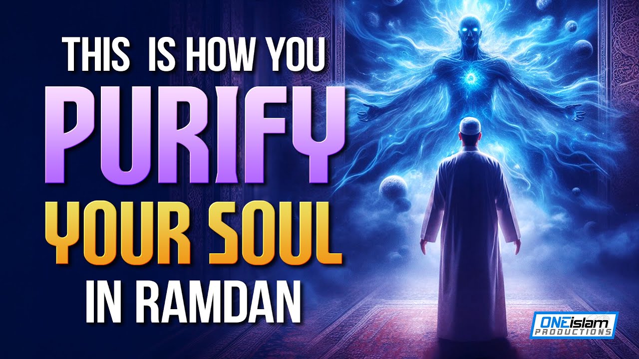 This Is How To Purify Your Soul In Ramadan - YouTube