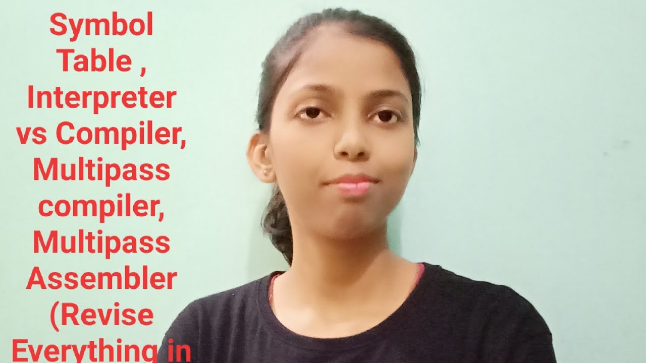 Symbol Table , interpreter vs compiler, multipass assembler (Unacademy ...