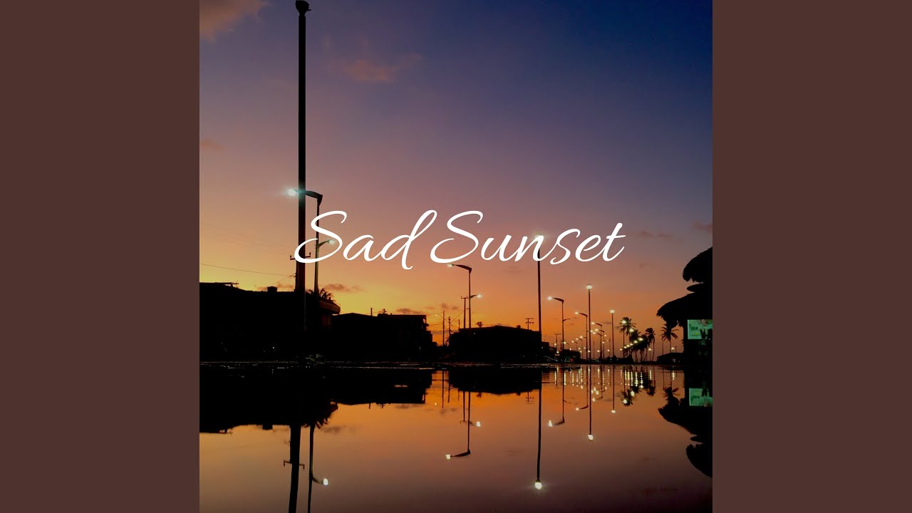Sad Sunset - YouTube