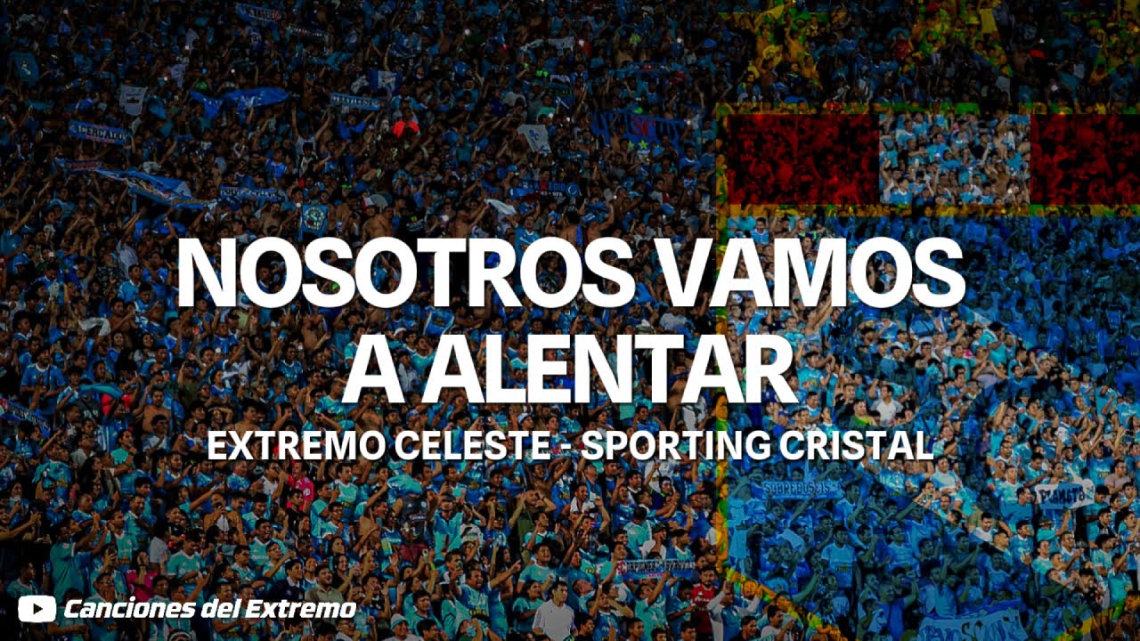 NOSOTROS VAMOS A ALENTAR - LETRA || Extremo Celeste - Sporting Cristal ...