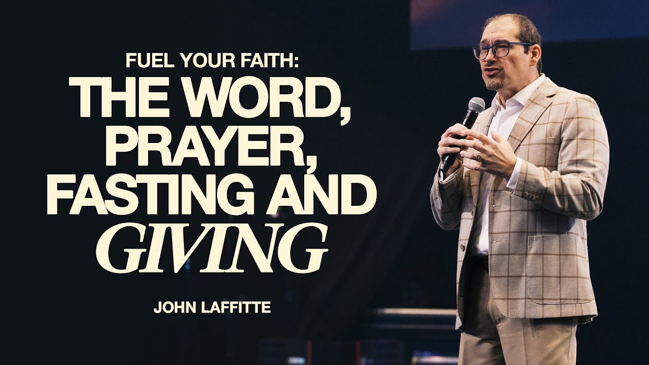 Fuel your faith: THE WORD, PRAYER, FASTING & GIVING | John Laffitte ...