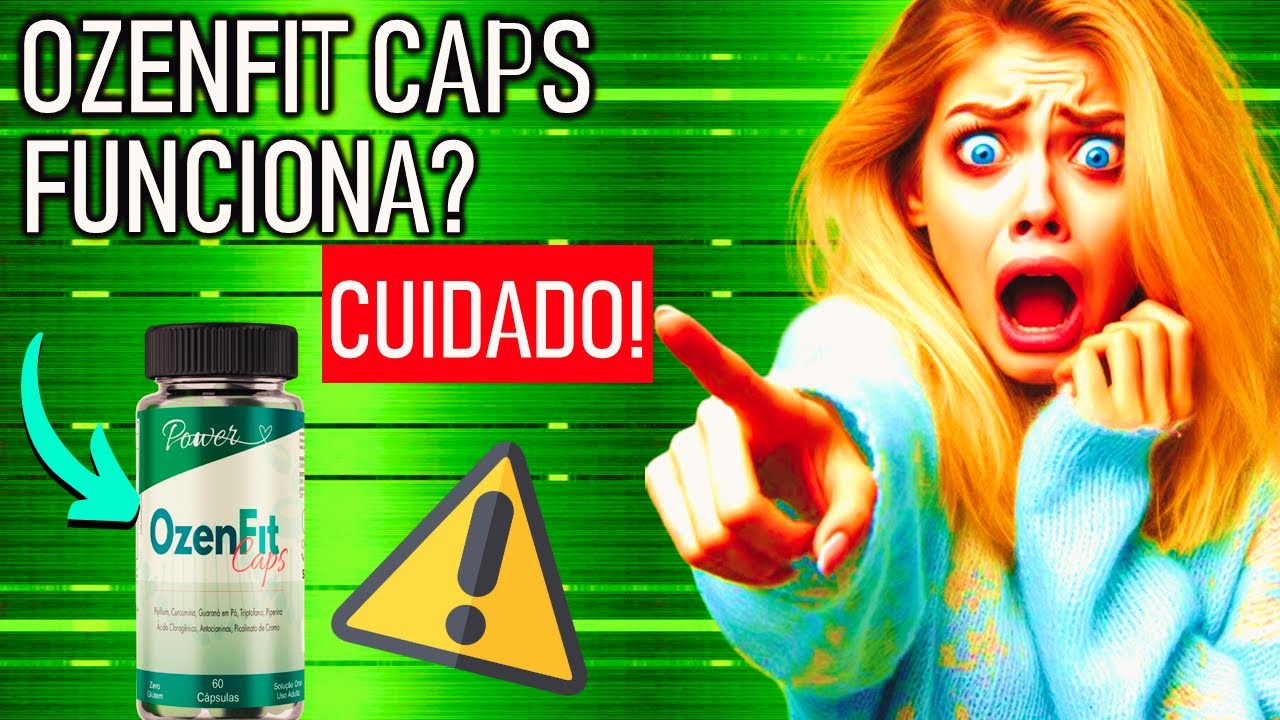 OZENFIT CAPS FUNCIONA? (CUIDADO!) OzenFit Caps Emagrece? Vale a Pena ...