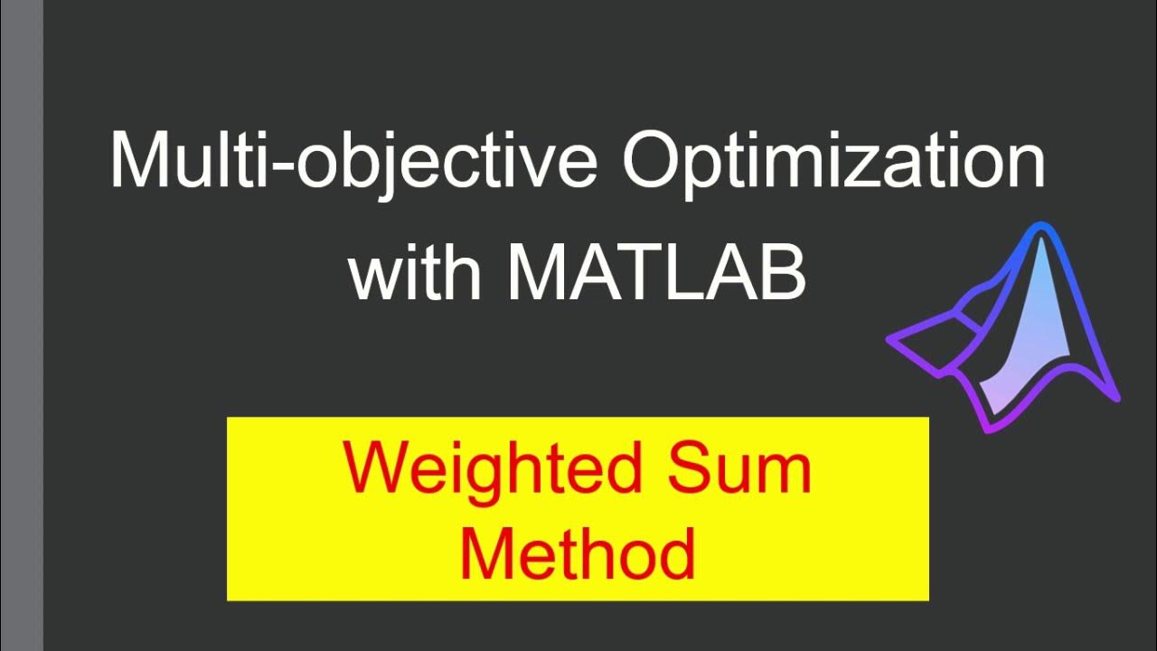 Multi-objective Optimization with MATLAB: Weighted Sum Method | (বাংলায় with English Subtitles ...