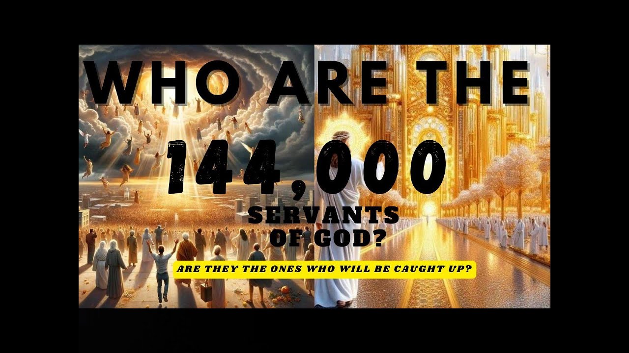 Who are the 144,000 of Servants of God? Are they the Chosen Ones who ...