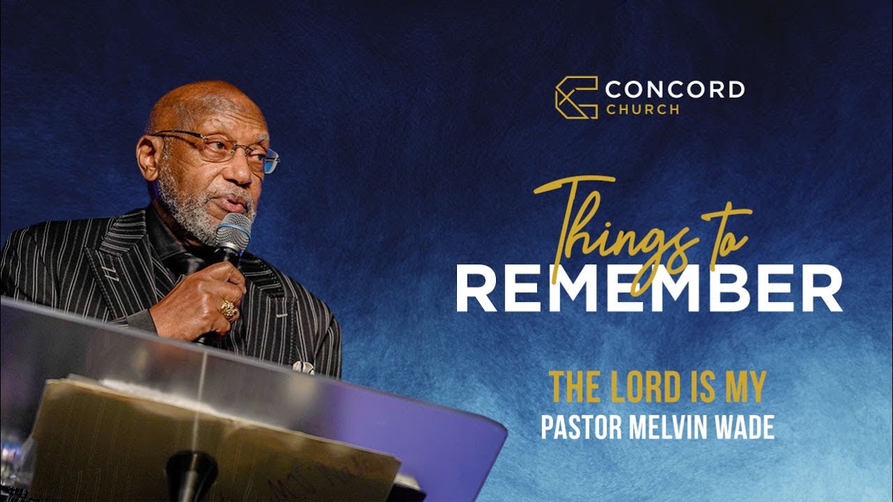 The Lord is MY // Things To Remember // Concord Church - Dr. Melvin ...