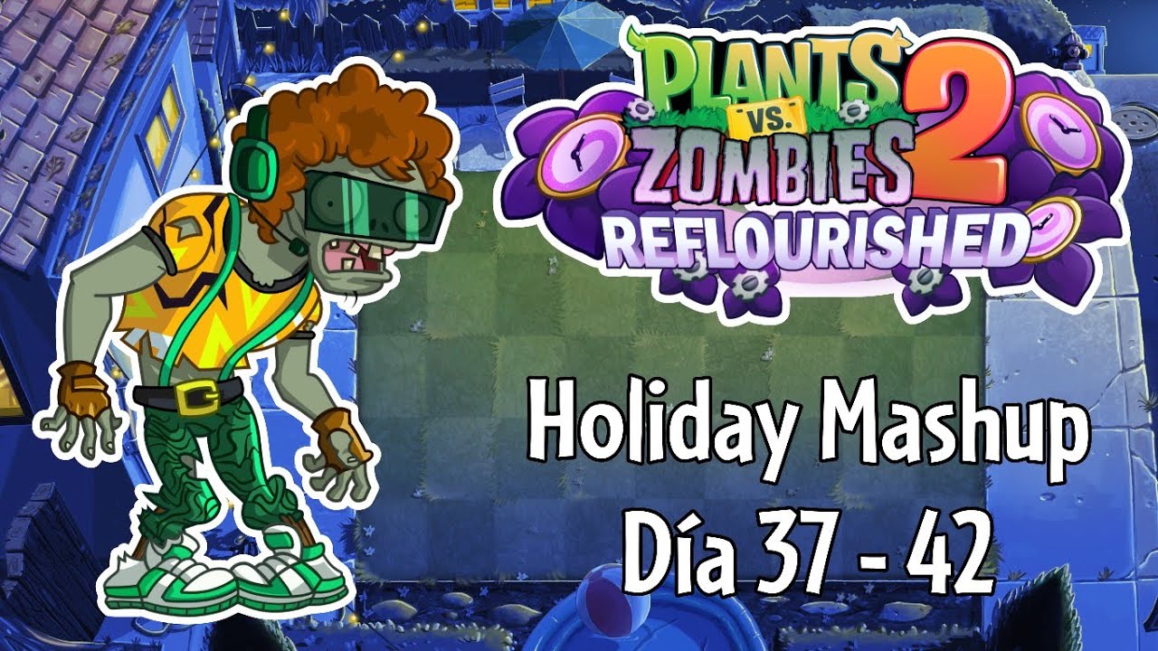 Plantas vs Zombies 2 Reflourished | Holiday Mashup | Día 37 - 42 - YouTube