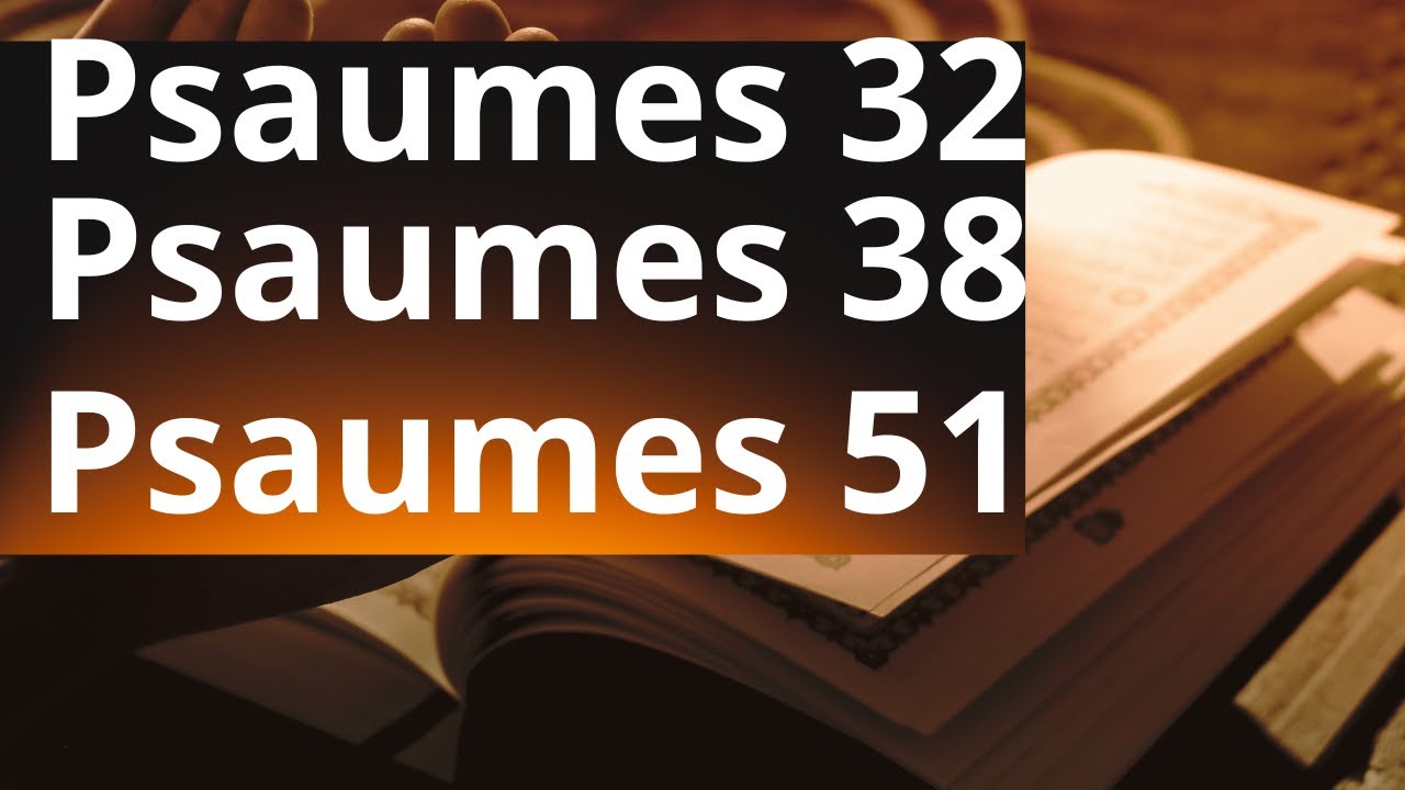 psaumes 32,38,51,pour implorer le pardon de Dieu. - YouTube
