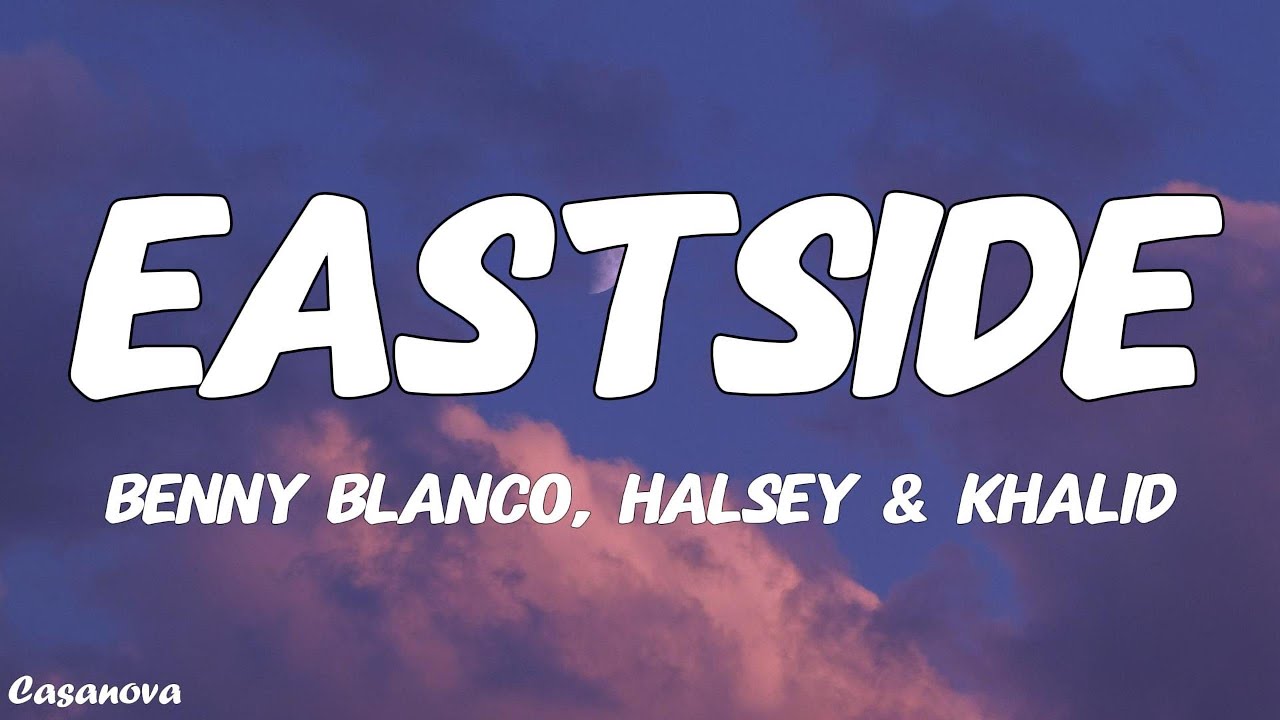 Benny Blanco, Halsey & Khalid - Eastside (Lyrics) - YouTube