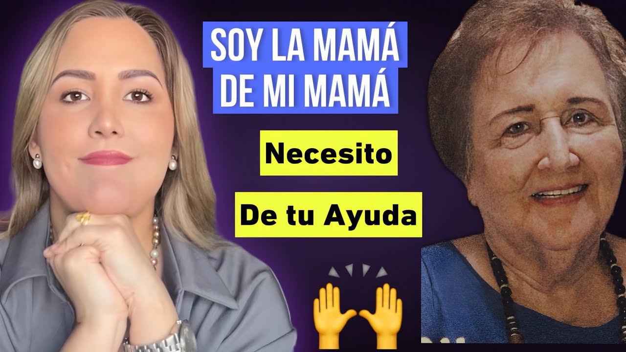 Soy la mamá de mi mamá / NECESITO TU AYUDA! - YouTube