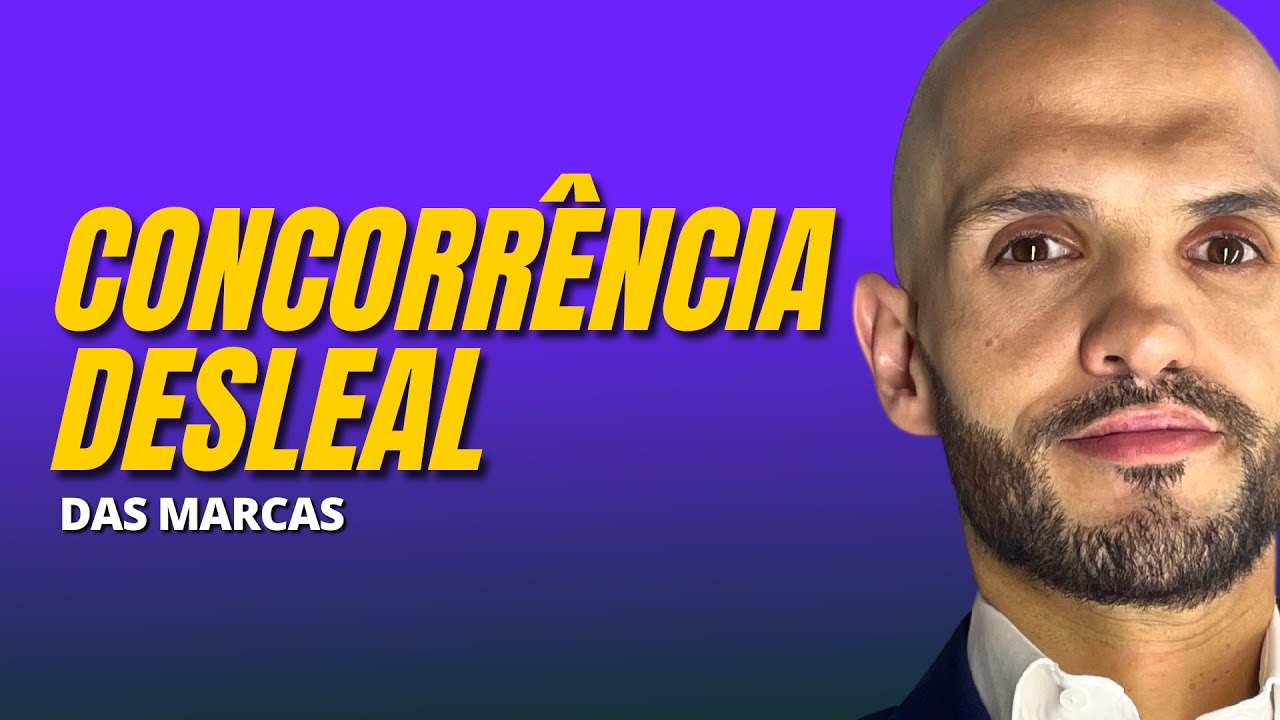 Entenda agora sobre a CONCORRÊNCIA DESLEAL das Marcas - YouTube