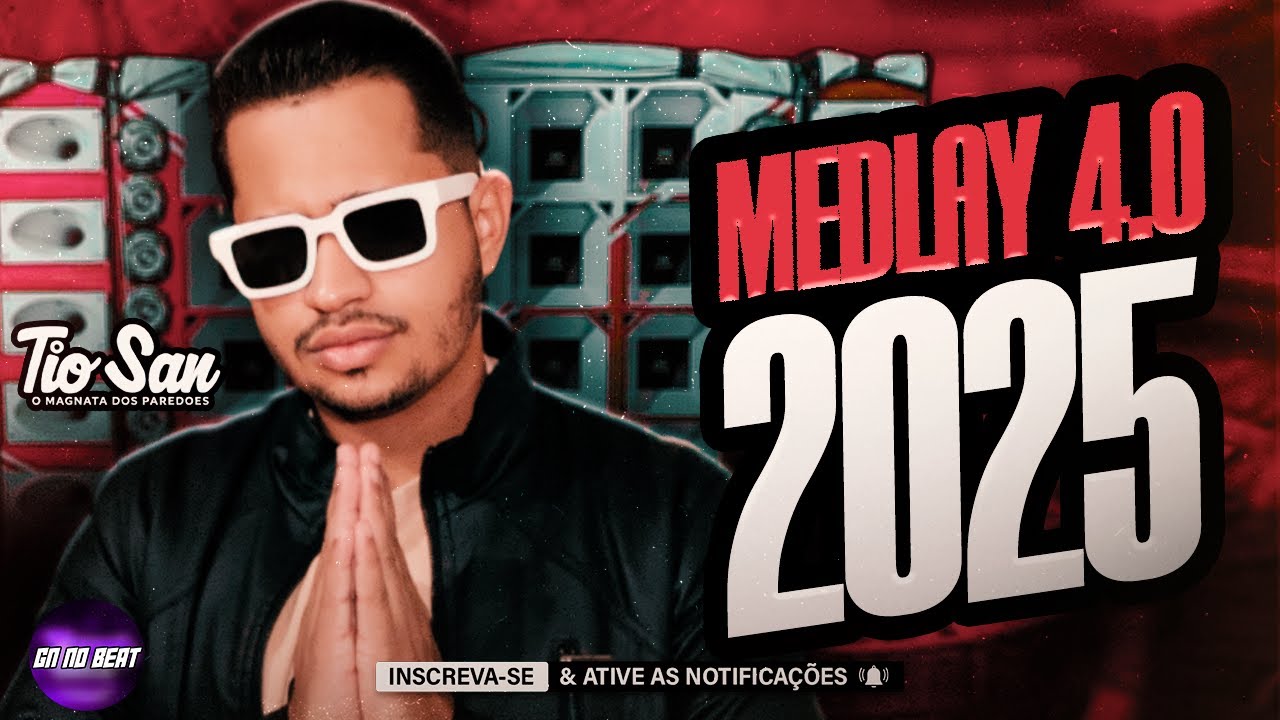 TIO SAN 2025 - MEDLAY 4.0 - EP ATUALIZADO PRA PAREDÃO - AGOSTO 2025 ...