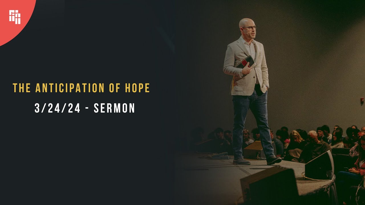 3/24/24 - “The Anticipation of Hope” | SERMON - YouTube