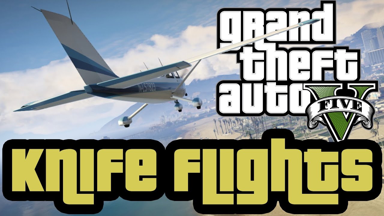GTA V - Knife Flights / Vuelo a cuchillo - YouTube