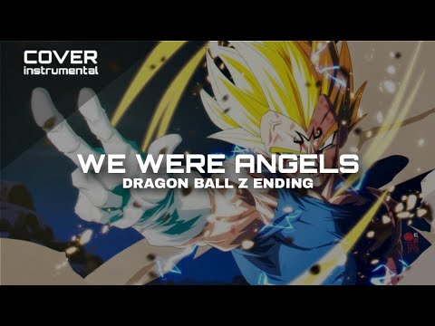 DRAGON BALL Z ENDING - WE WERE ANGELS COVER INSTRUMENTAL - YouTube
