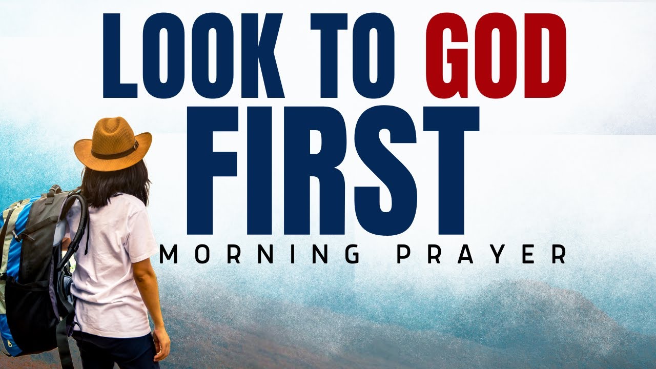 ALWAYS Begin with God First | Morning Prayer for Peace and Guidance ...