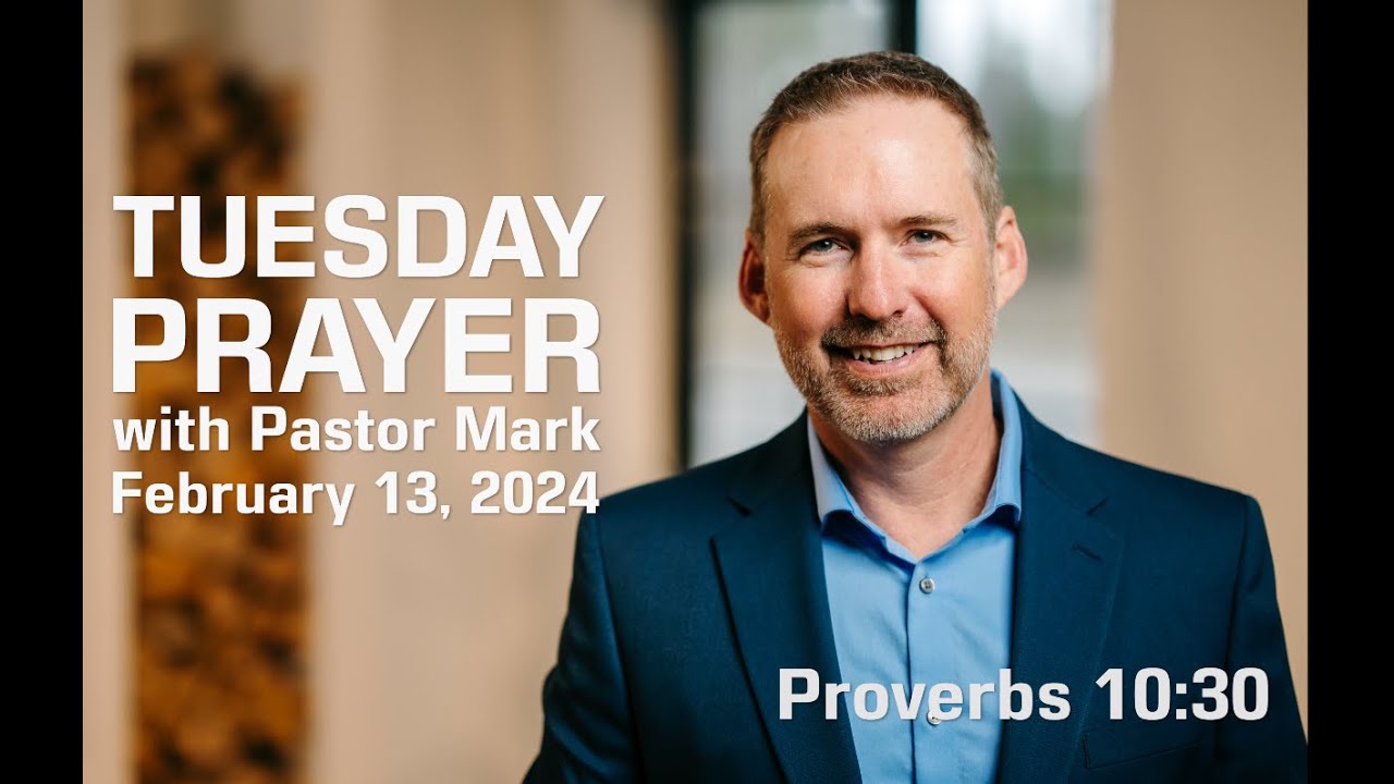 Tuesday Prayer with Pastor Mark (2/13/2024) - YouTube
