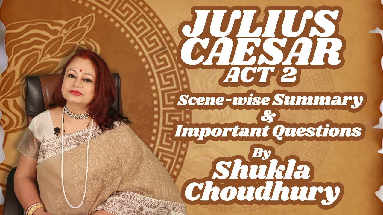 Julius Caesar Act 2 Scene-wise Summary And Important Questions By Shukla Choudhury - YouTube