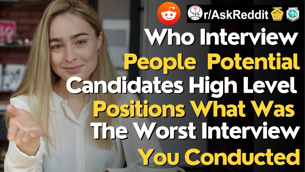 What was the worst interview you conducted? (r/AskReddit | Reddit ...