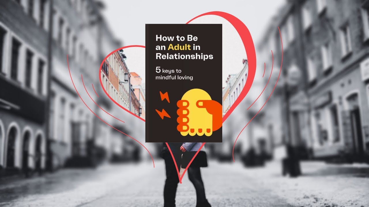 How to Be Adults in Relationships || Book Summary - YouTube