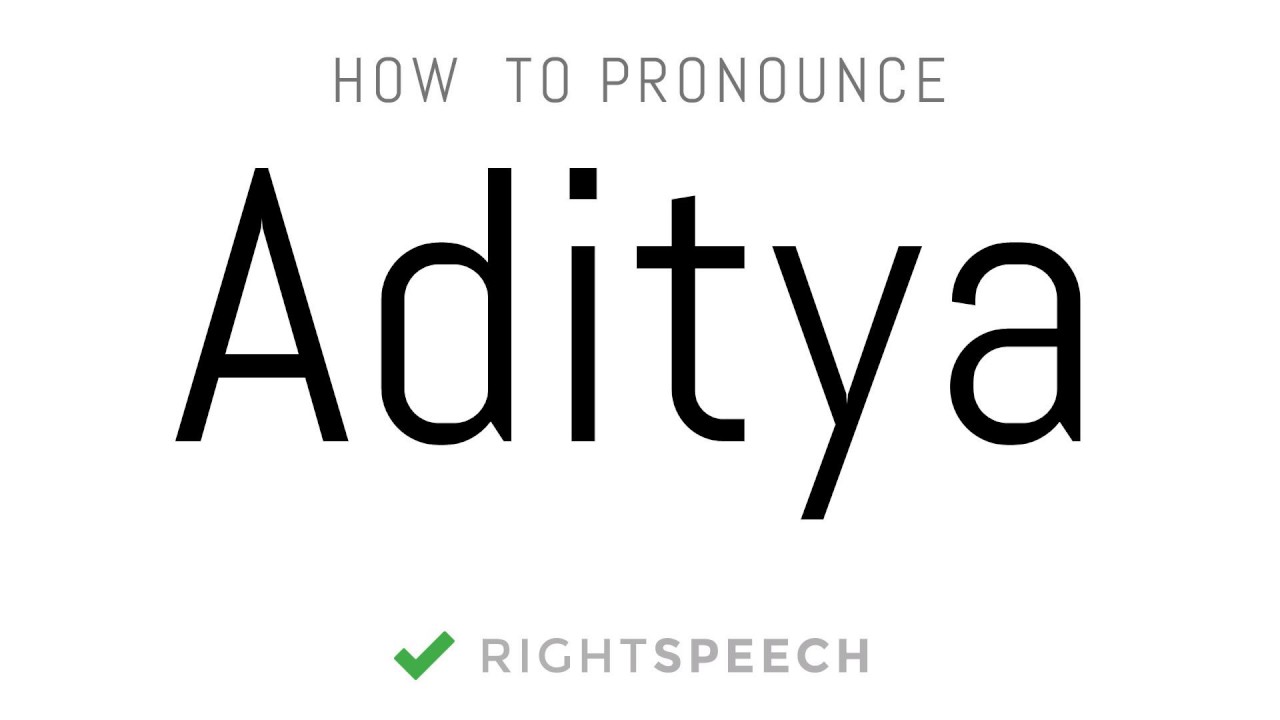 Aditya - How to pronounce Aditya - Indian Boy Name - YouTube