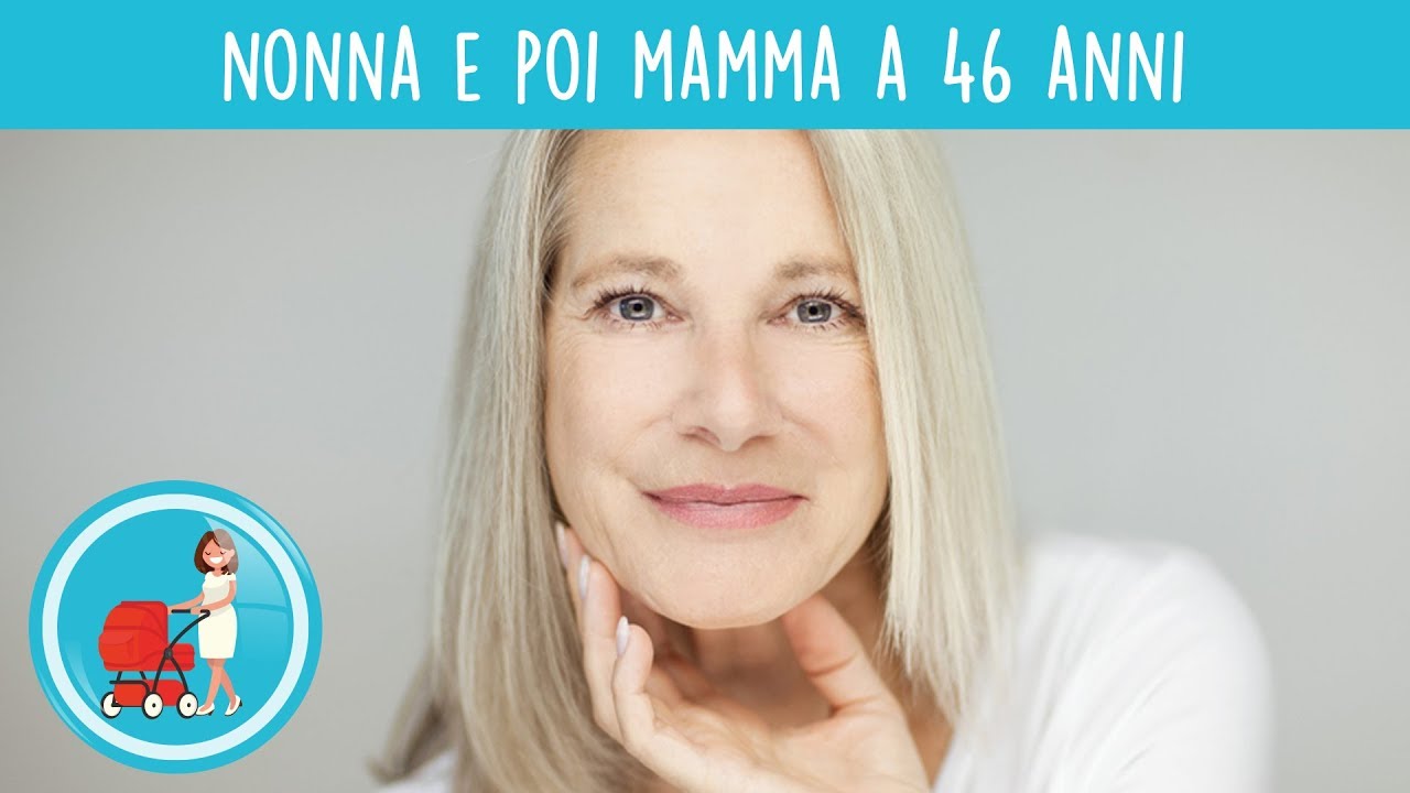 Nonna e poi di nuovo mamma a 46 anni - YouTube
