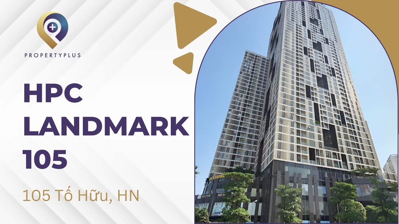 HPC LANDMARK 105 | 105 TỐ HỮU | PROPERTY PLUS - YouTube