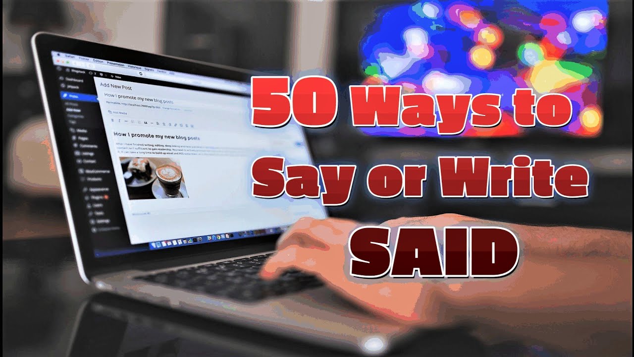 50 Ways to Say or Write Said in Less than 10 Minutes - YouTube