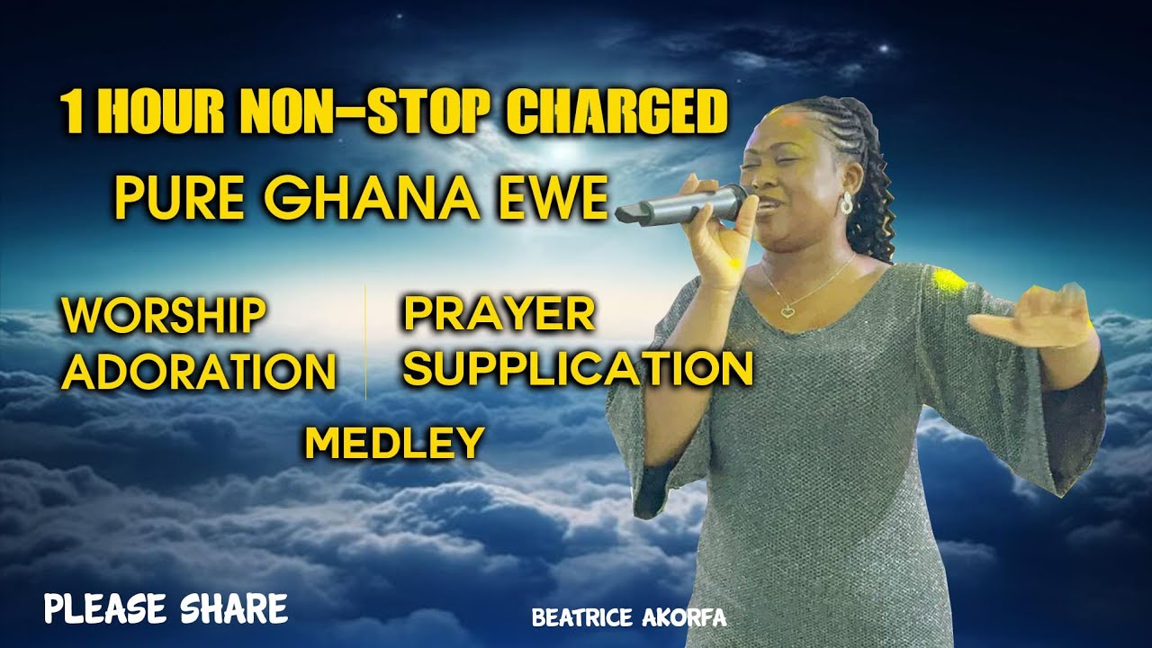 1 Hour Non-stop Anointed EWE Worship and Prayer Songs Medley.. So ...