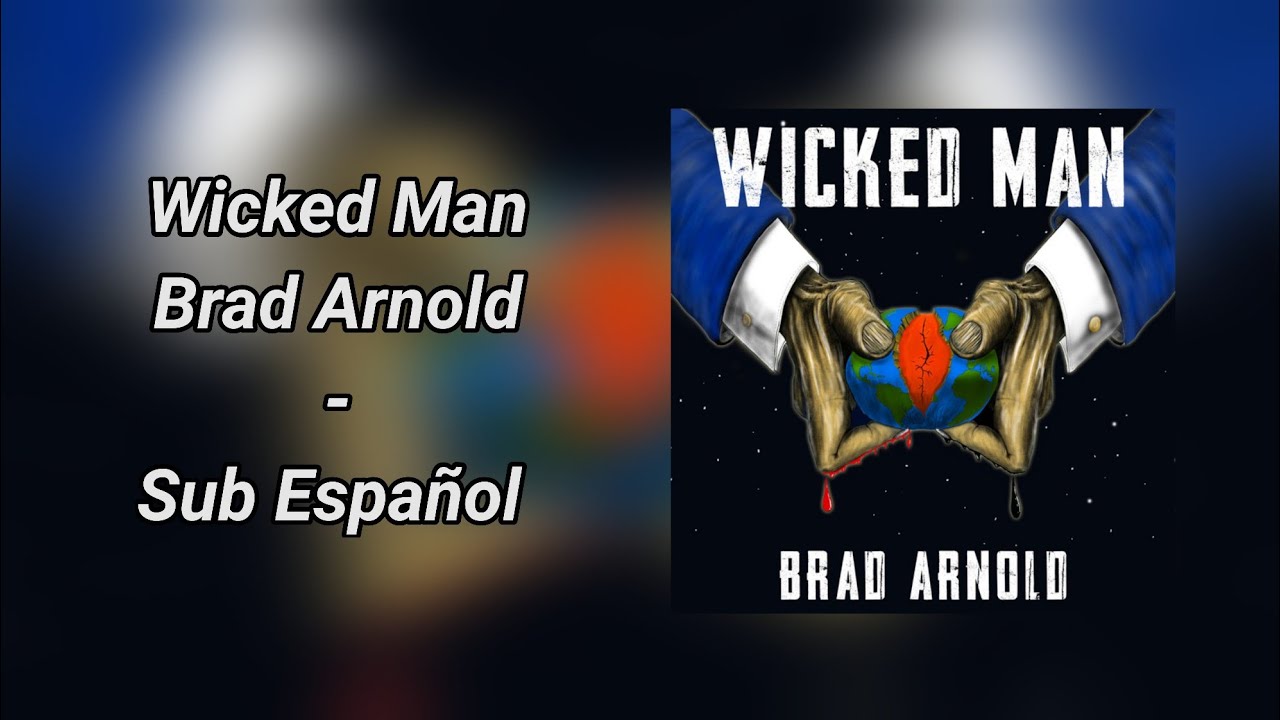 Brad Arnold - Wicked Man (Sub Español - Lyrics) - YouTube