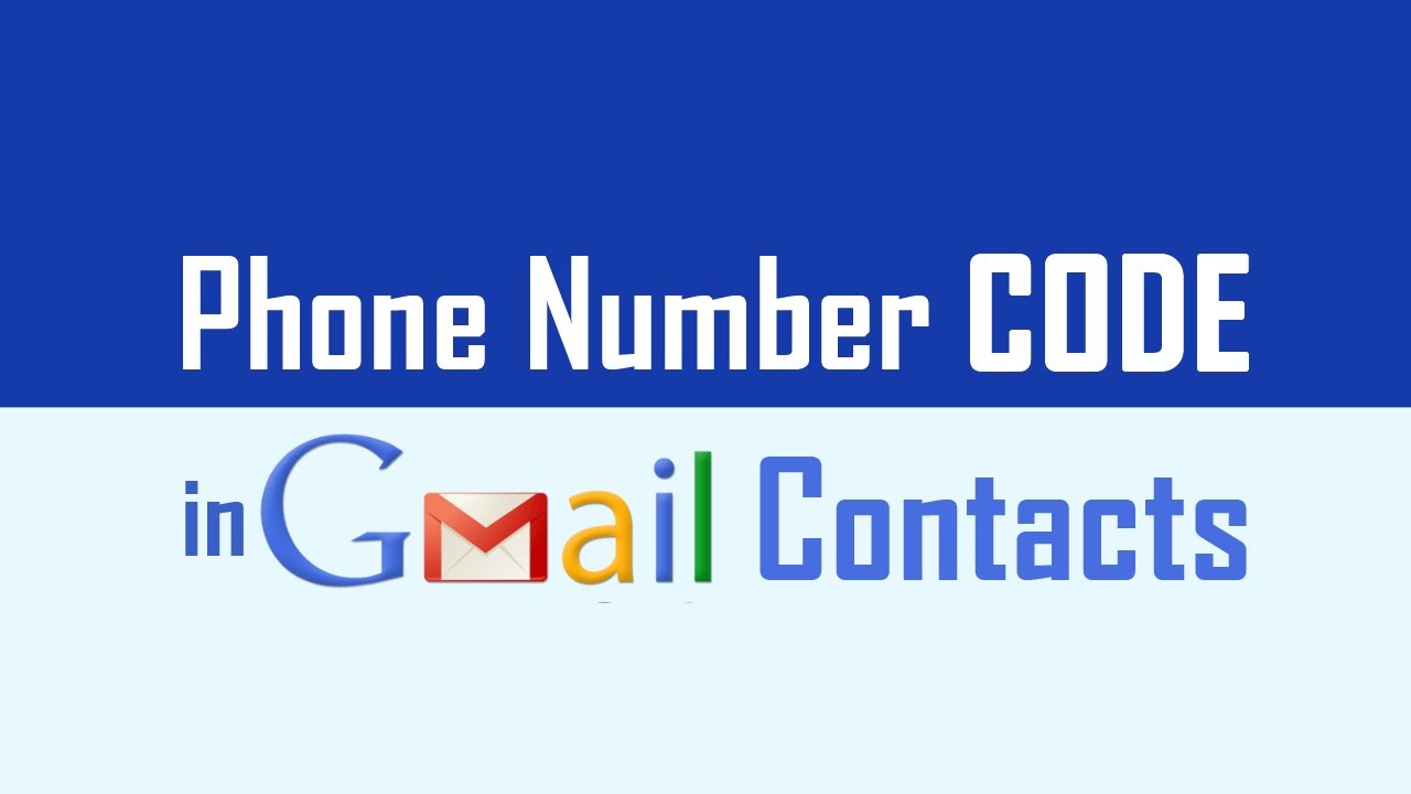 Select Country for phone code in Gmail Contacts - YouTube