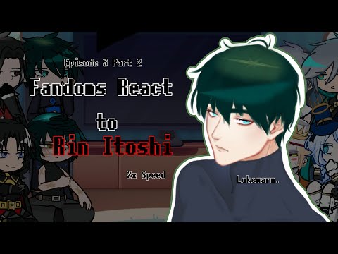|| Fandoms React to Each other! || Season 3 : 3/8 ||  Rin Itoshi Part 2 : Blue Lock ||