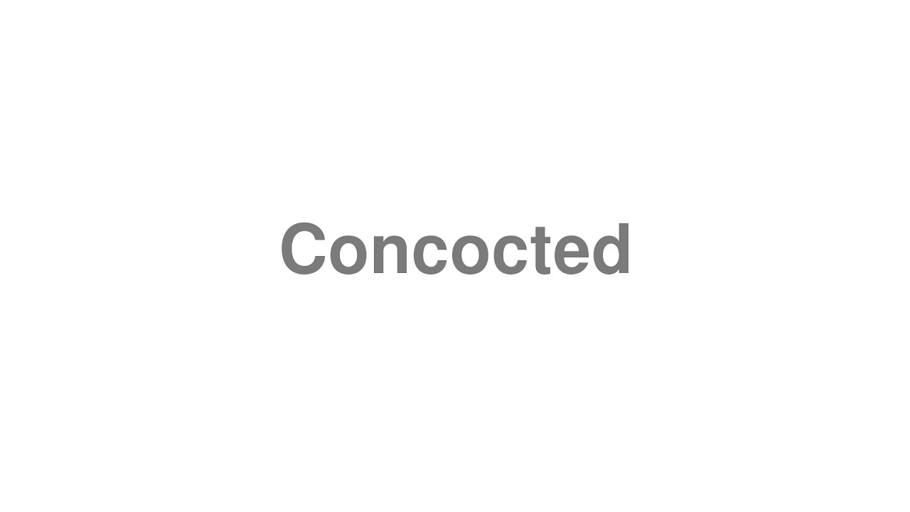 How to Pronounce "Concocted" - YouTube